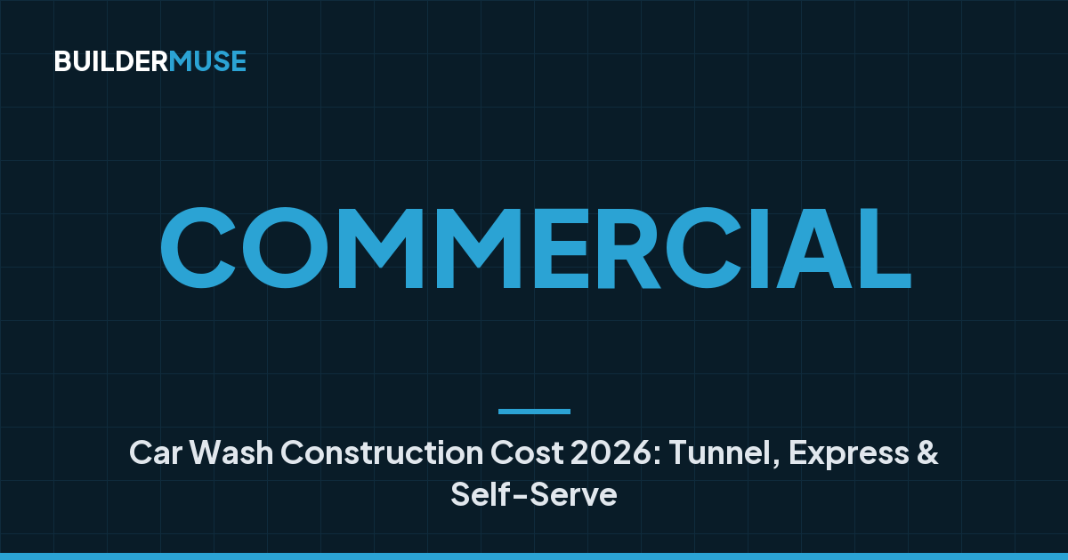 Car Wash Construction Cost 2026: Tunnel, Express & Self-Serve | Buildermuse