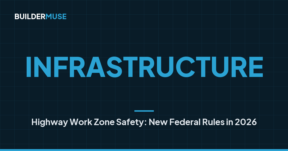 Highway Work Zone Safety: New Federal Rules in 2026 | Buildermuse